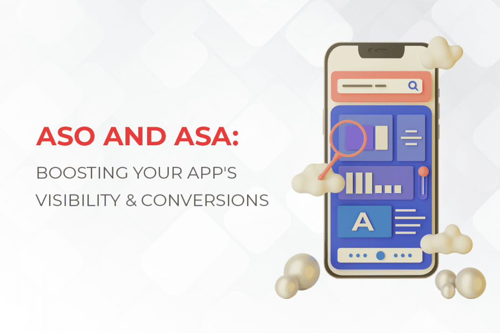 ASO and ASA: Boosting Your App’s Visibility and Conversions